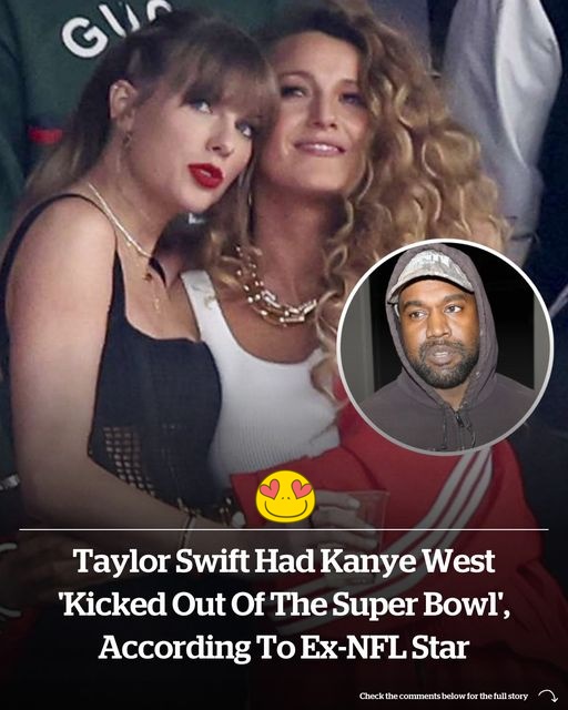 (B) Taylor Swift had Kanye West 'kicked out of the Super Bowl', according to ex-NFL star - News