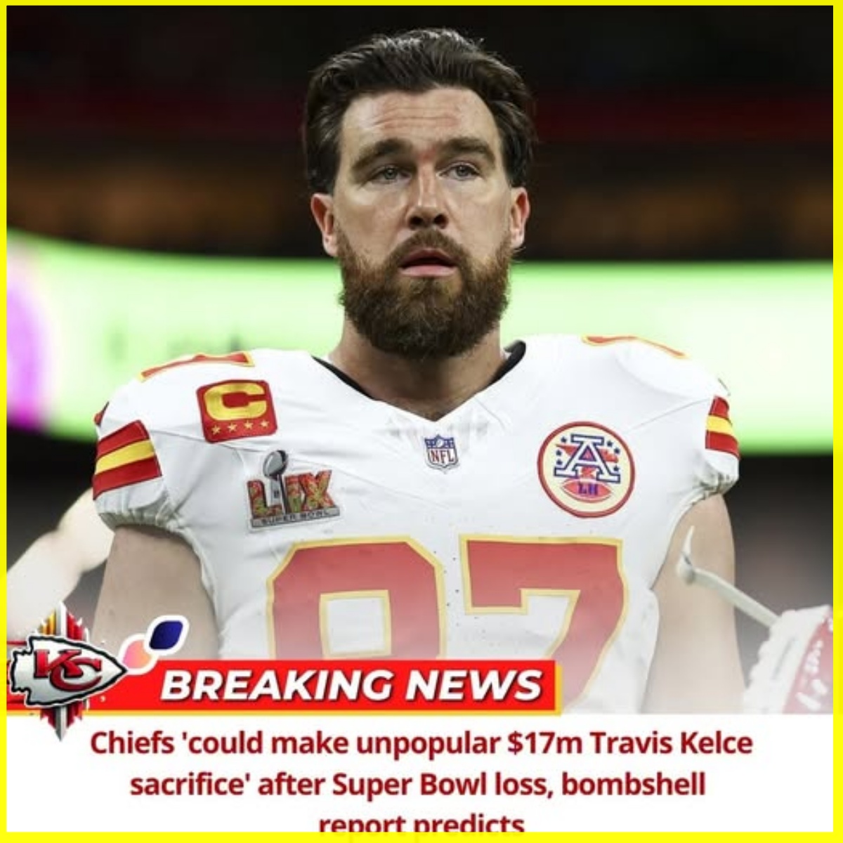 BREAKING: Chiefs ‘could make unpopular $17m Travis Kelce sacrifice’ after Super Bowl loss ...